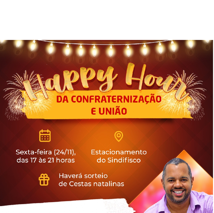 Hoje é o dia do Happy Hour da Confraternização e União do FISCO ...